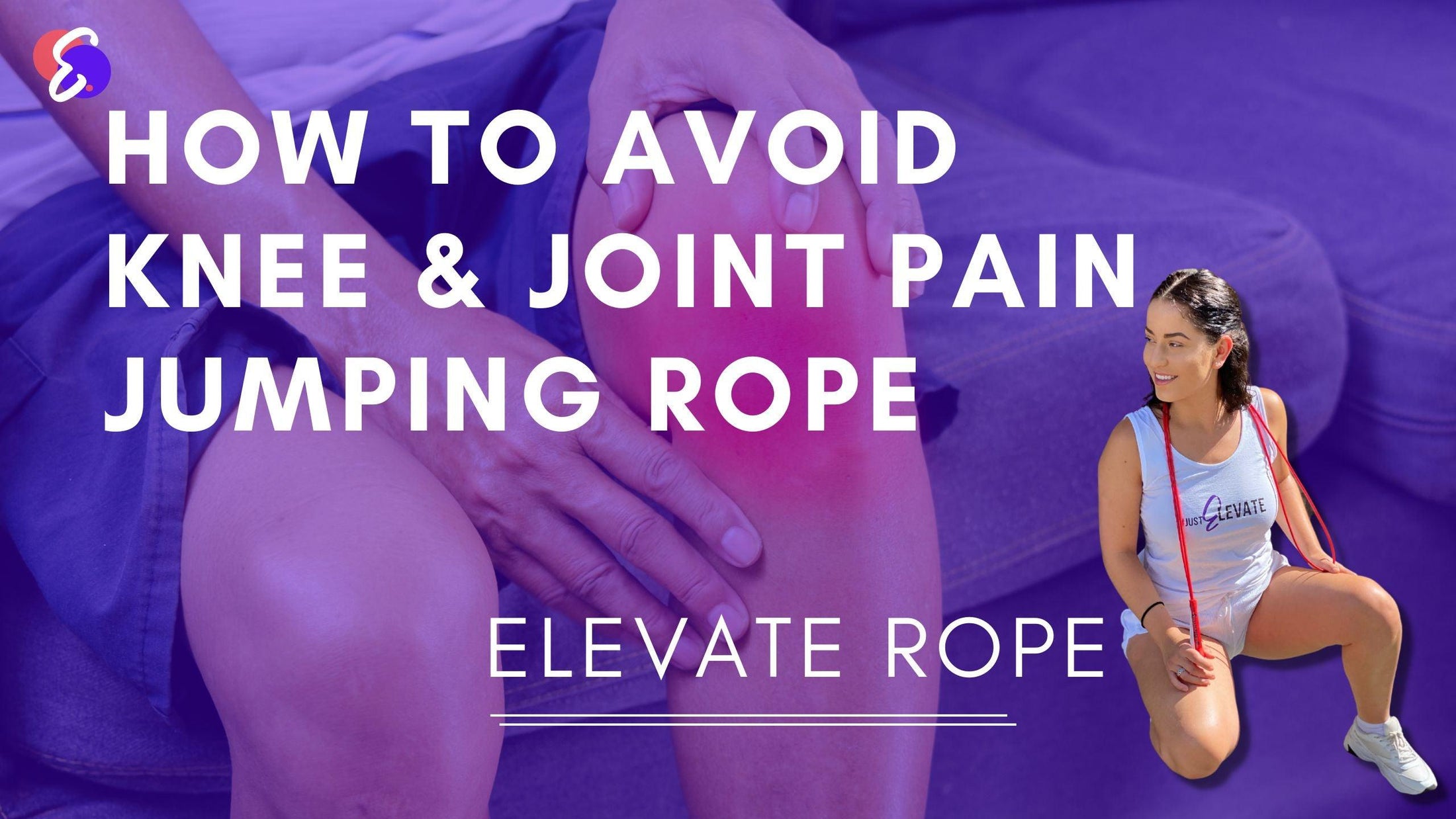 How to Avoid Knee & Joint Pain Jumping Rope – Elevate Rope
